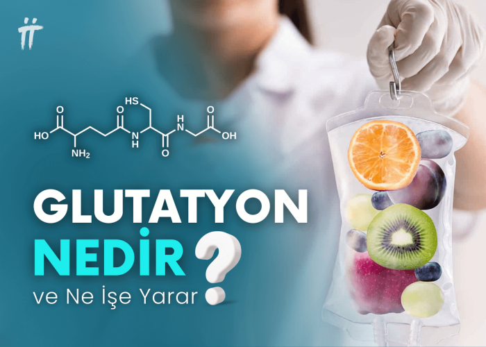 Glutatyon Nedir ve Ne İşe Yarar? Turan&Turan